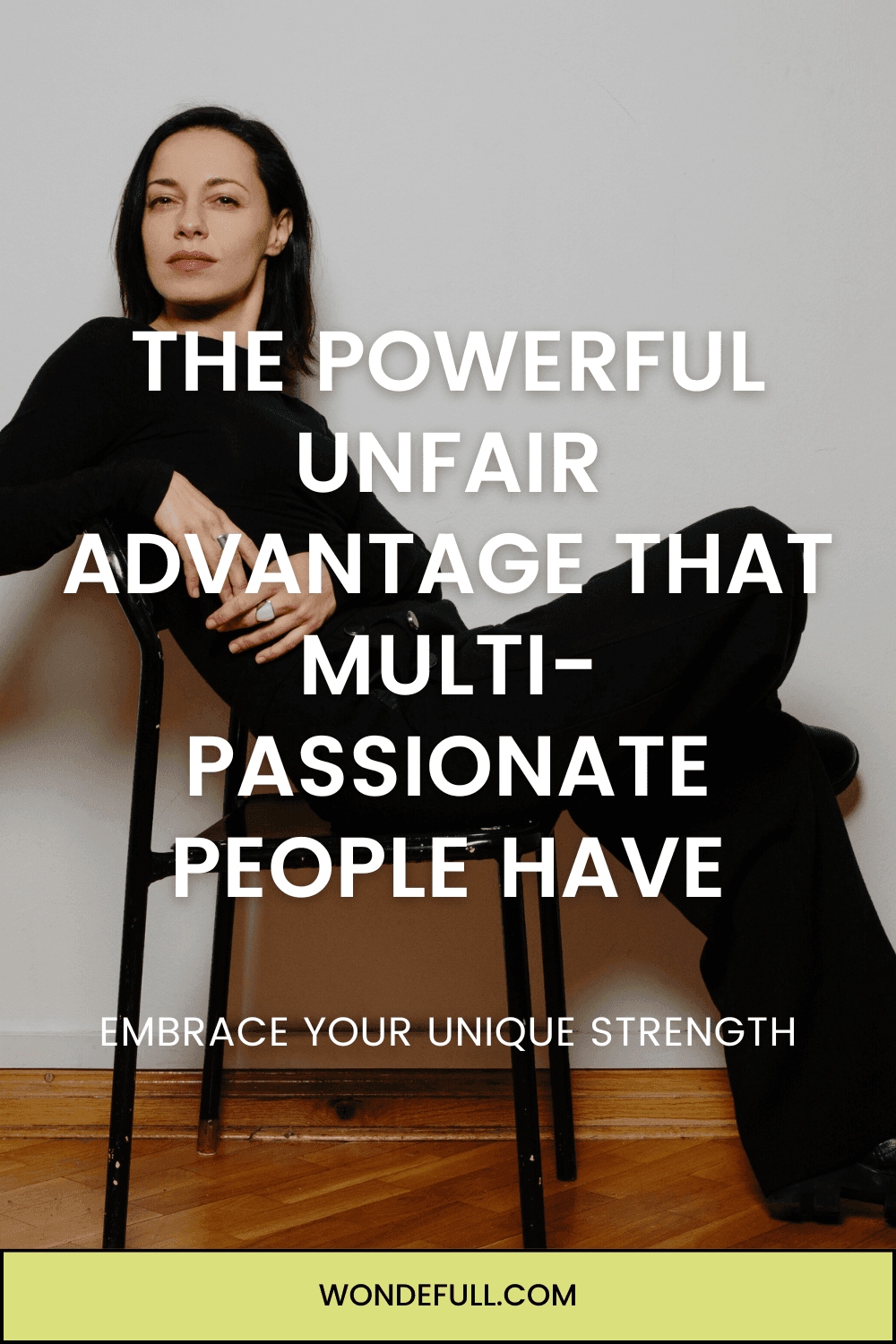 Maximizing Your Unique Strengths As A Multi-Passionate Person - Wondefull