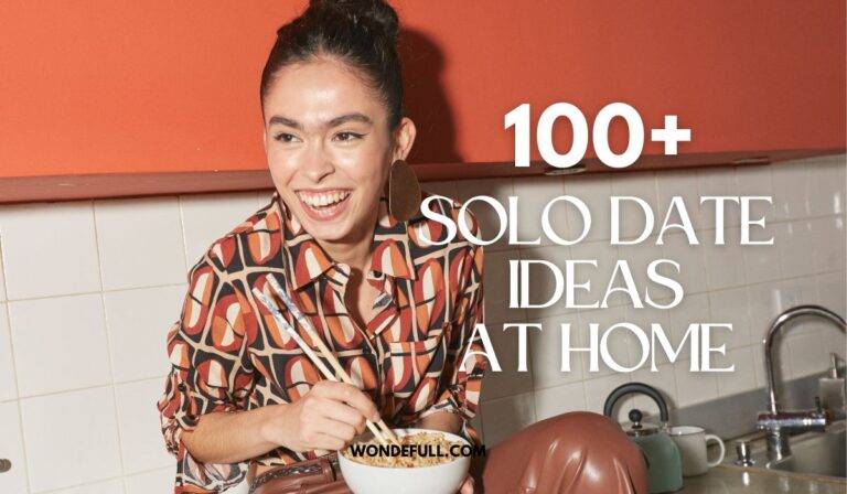 How To Build Real Confidence And Self-love: 100 Solo Date Ideas - Wondefull