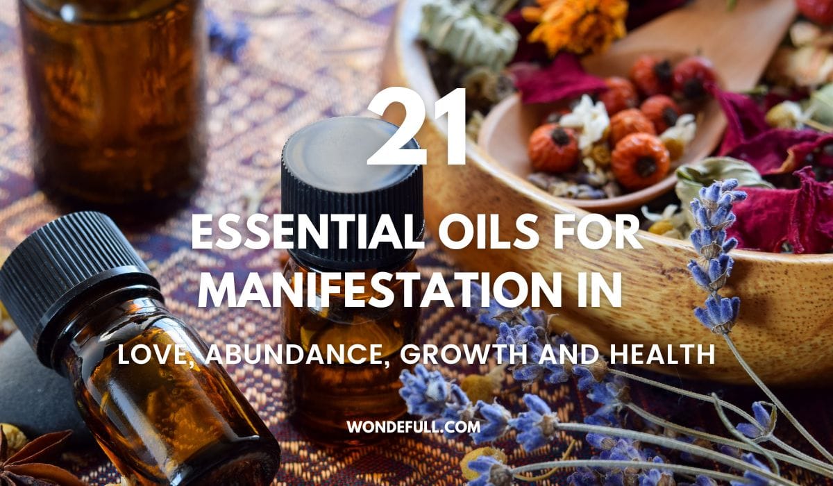 Best 21 Essential Oils For Manifestation In Love, Abundance, Growth And ...