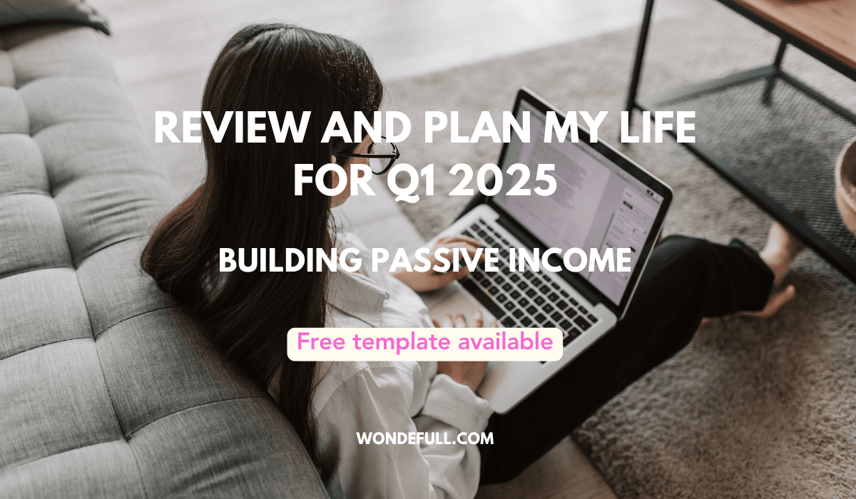 My Quarterly Planning For Q1’25: Building Passive Income - Wondefull